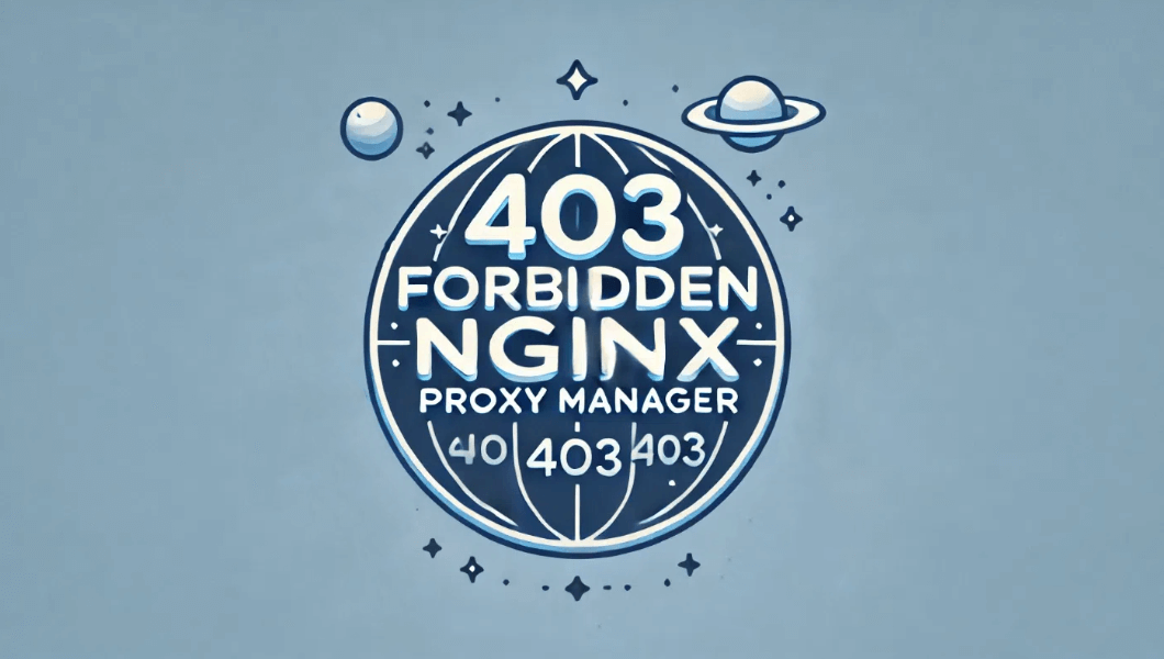 403 Forbidden Nginx Proxy Manager: What Is It and How to Solve - Blog - IPOASIS